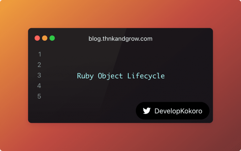 Behind the Scenes of Ruby Objects lifecycle - Thnk And Grow