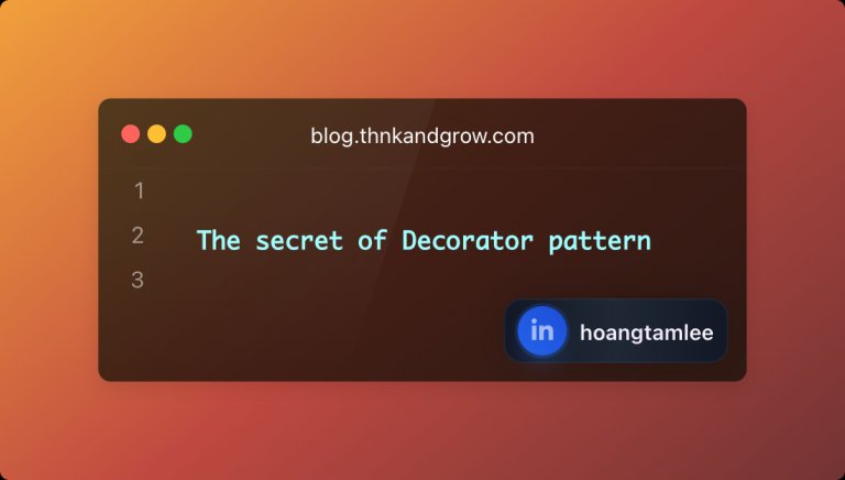 The secret of Decorator pattern - Thnk And Grow